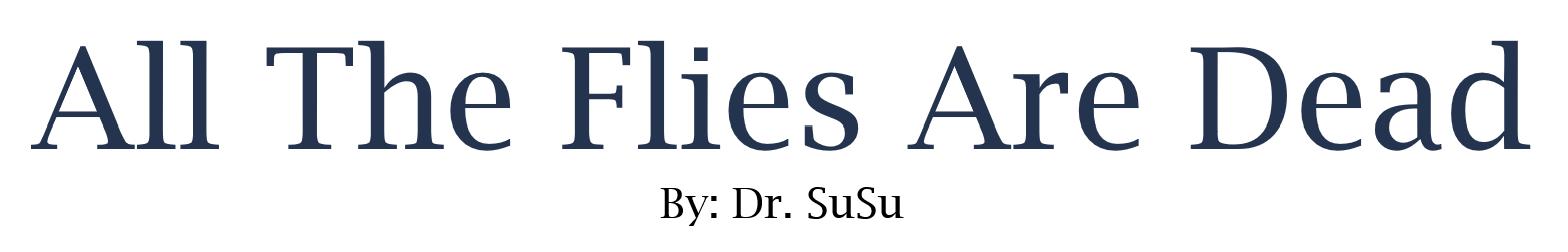 PREORDER - All The Flies Are Dead - Children Books by Dr. SuSu (Pre-Or